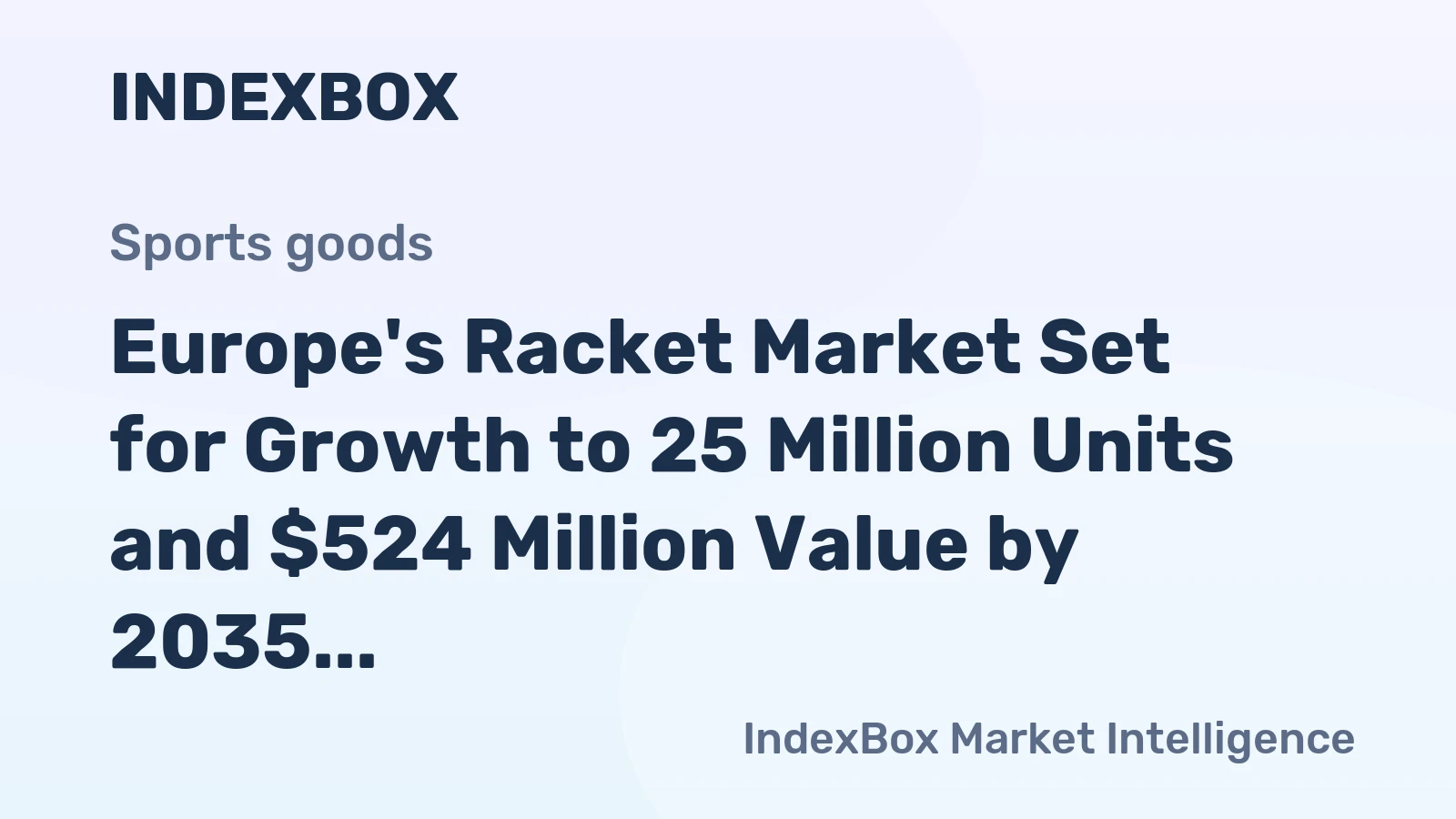 Europe's Racket Market Set for Growth to 25 Million Units and $524 Million Value by 2035