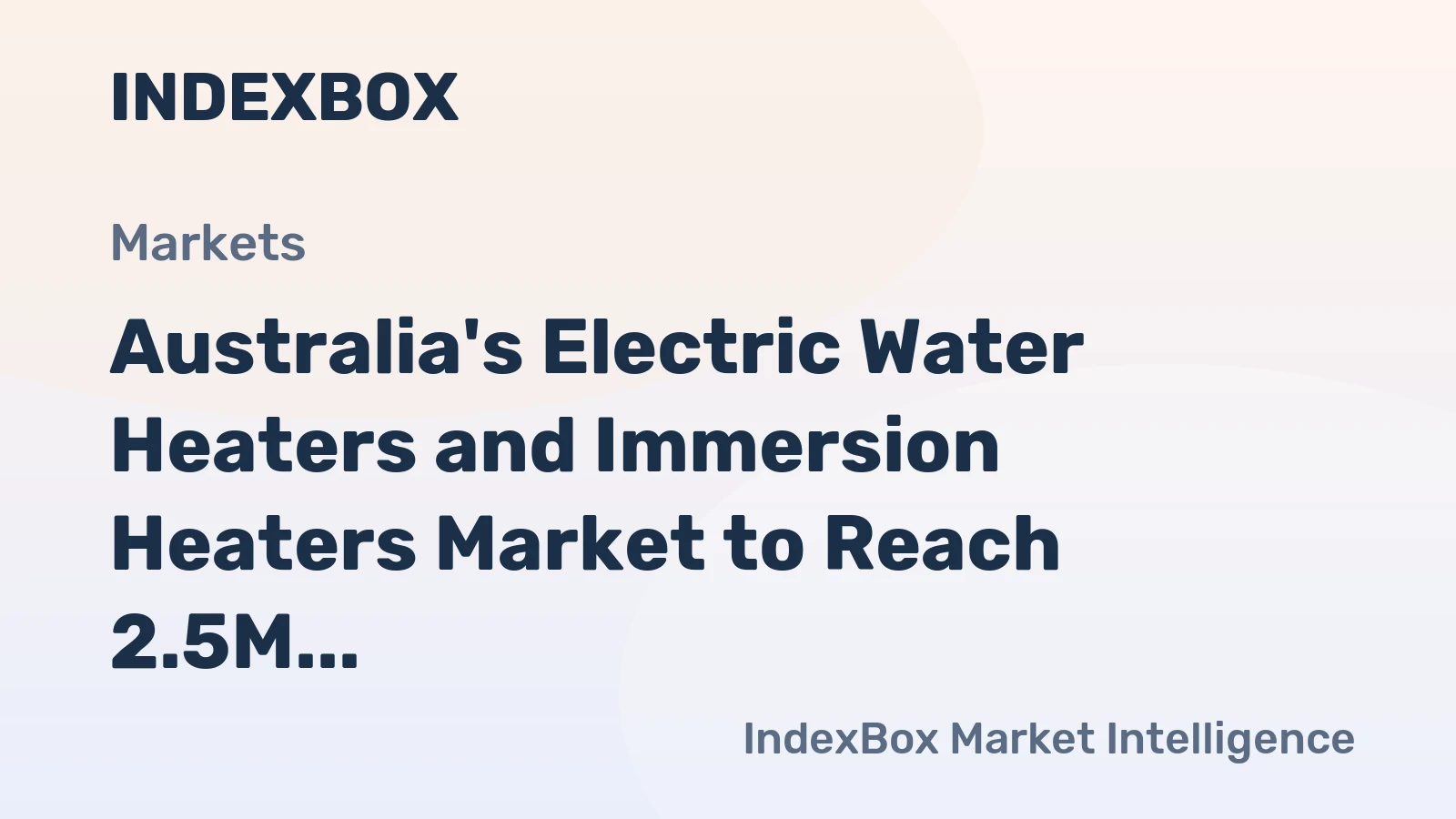 Australia's Electric Water Heaters and Immersion Heaters Market to Reach 2.5M Units by 2035, Valued at $403M