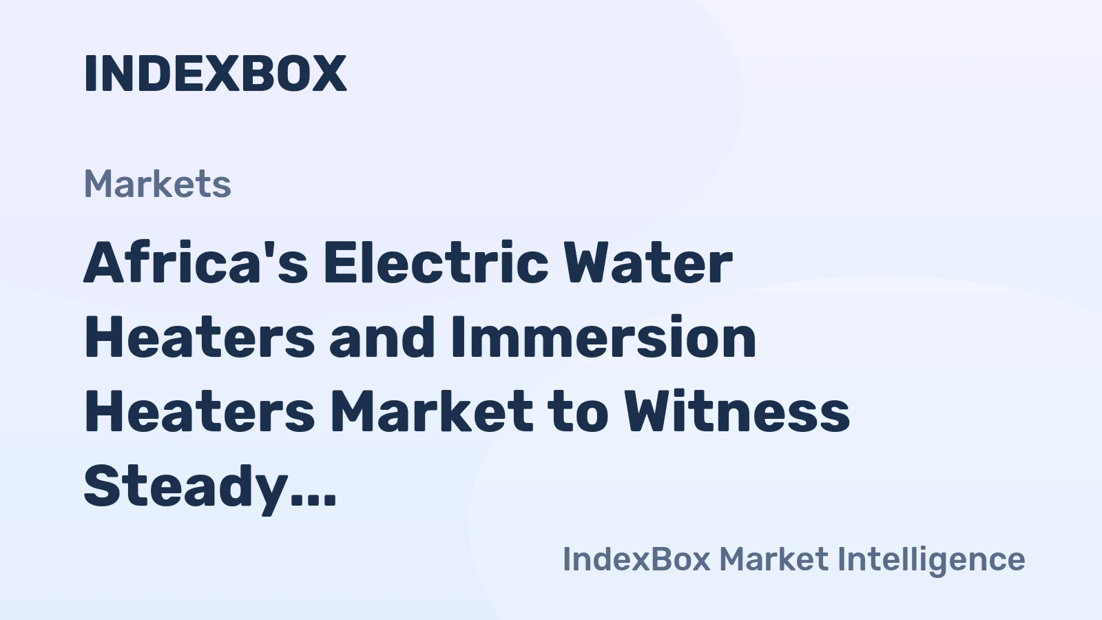 Africa's Electric Water Heaters and Immersion Heaters Market to Witness Steady Growth with CAGR of +1.7% from 2024 to 2035
