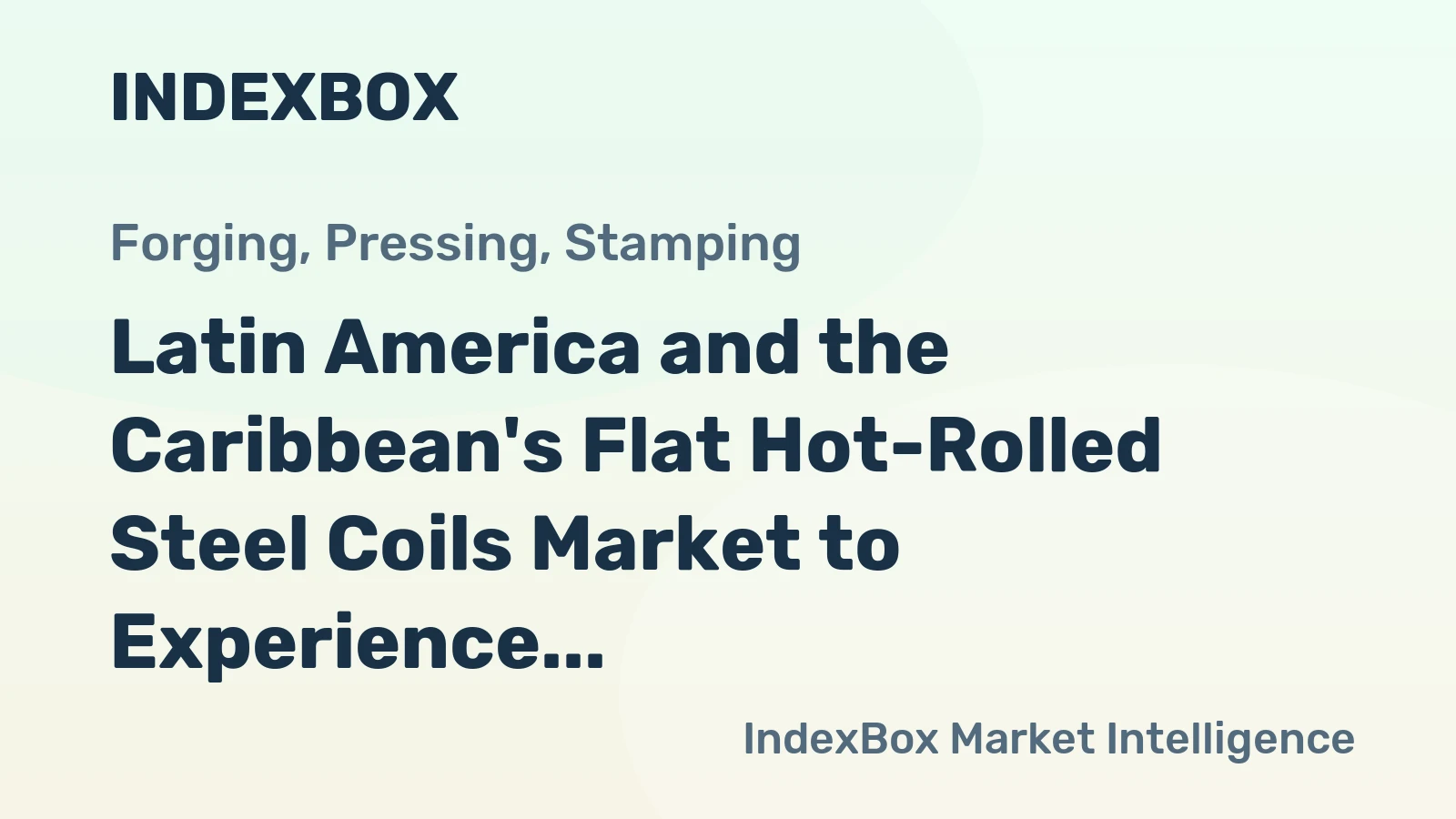 Latin America and the Caribbean's Flat Hot-Rolled Steel Coils Market to Experience Modest Growth with +0.4% CAGR