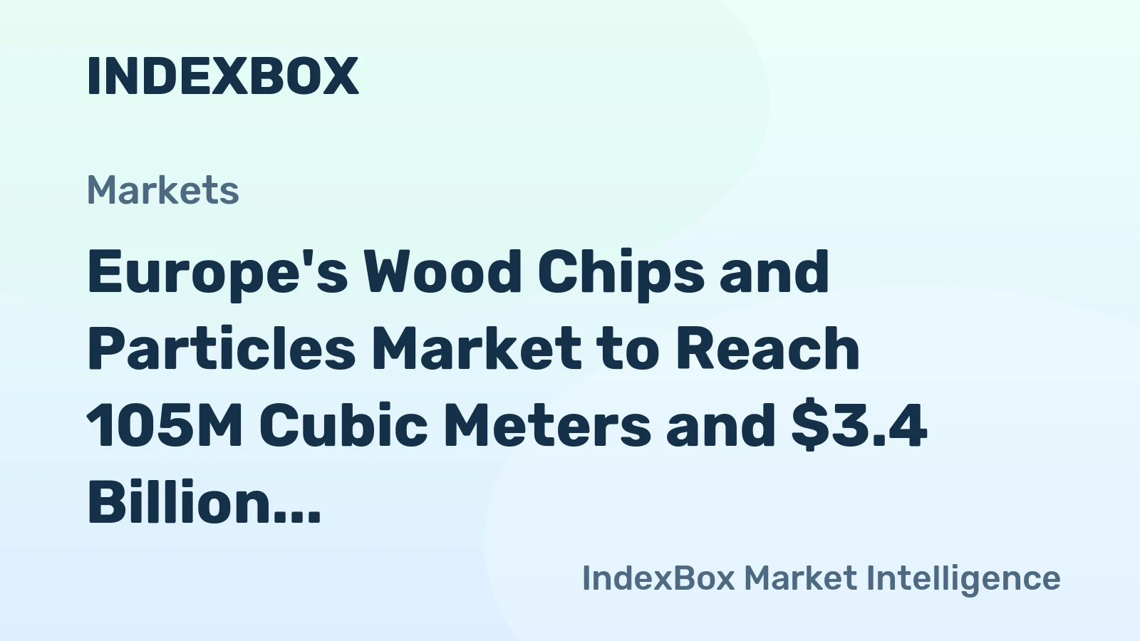 Europe's Wood Chips and Particles Market to Reach 105M Cubic Meters and $3.4 Billion by 2035