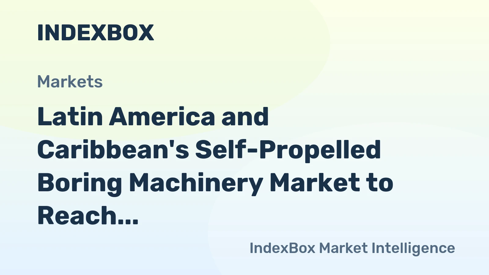 Latin America and Caribbean's Self-Propelled Boring Machinery Market to Reach 2.2K Units and $575M by 2035