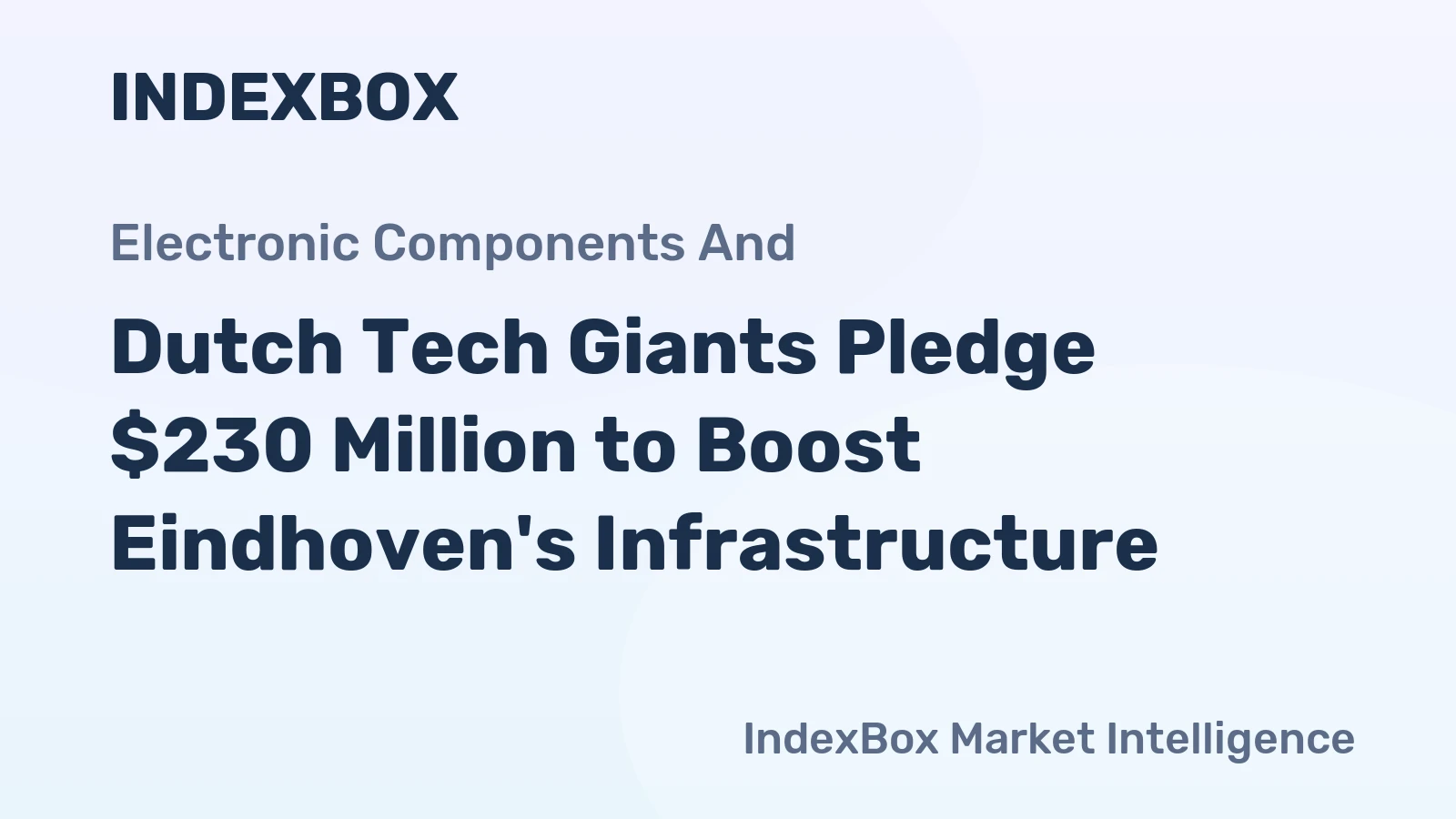 Dutch Tech Giants Pledge $230 Million to Boost Eindhoven's Infrastructure