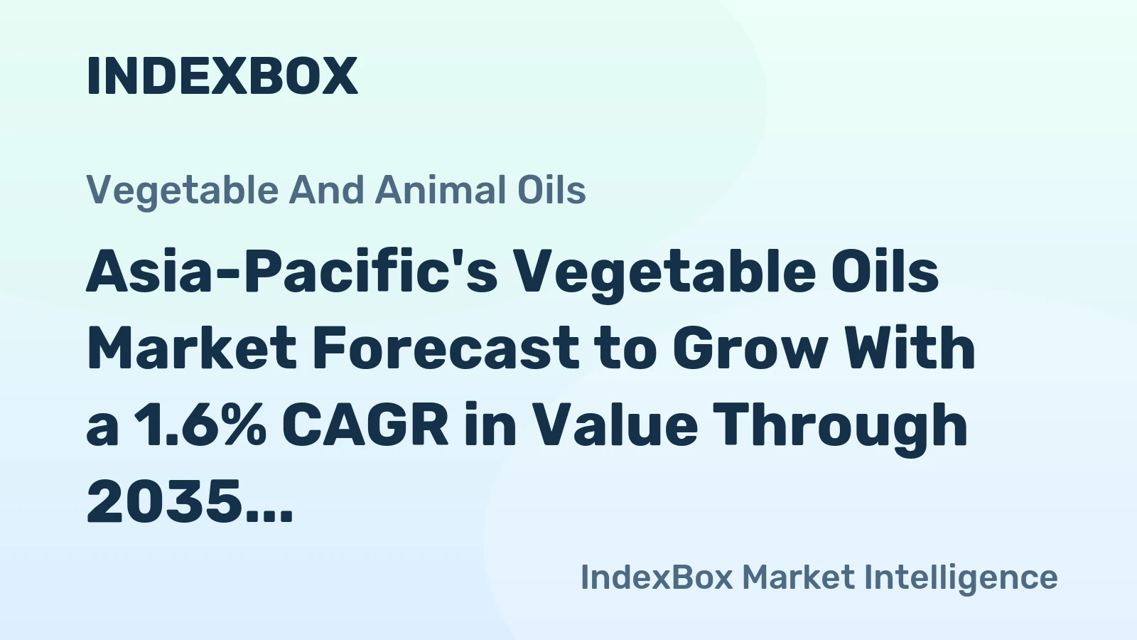 Asia-Pacific's Vegetable Oils Market Forecast to Grow With a 1.6% CAGR in Value Through 2035