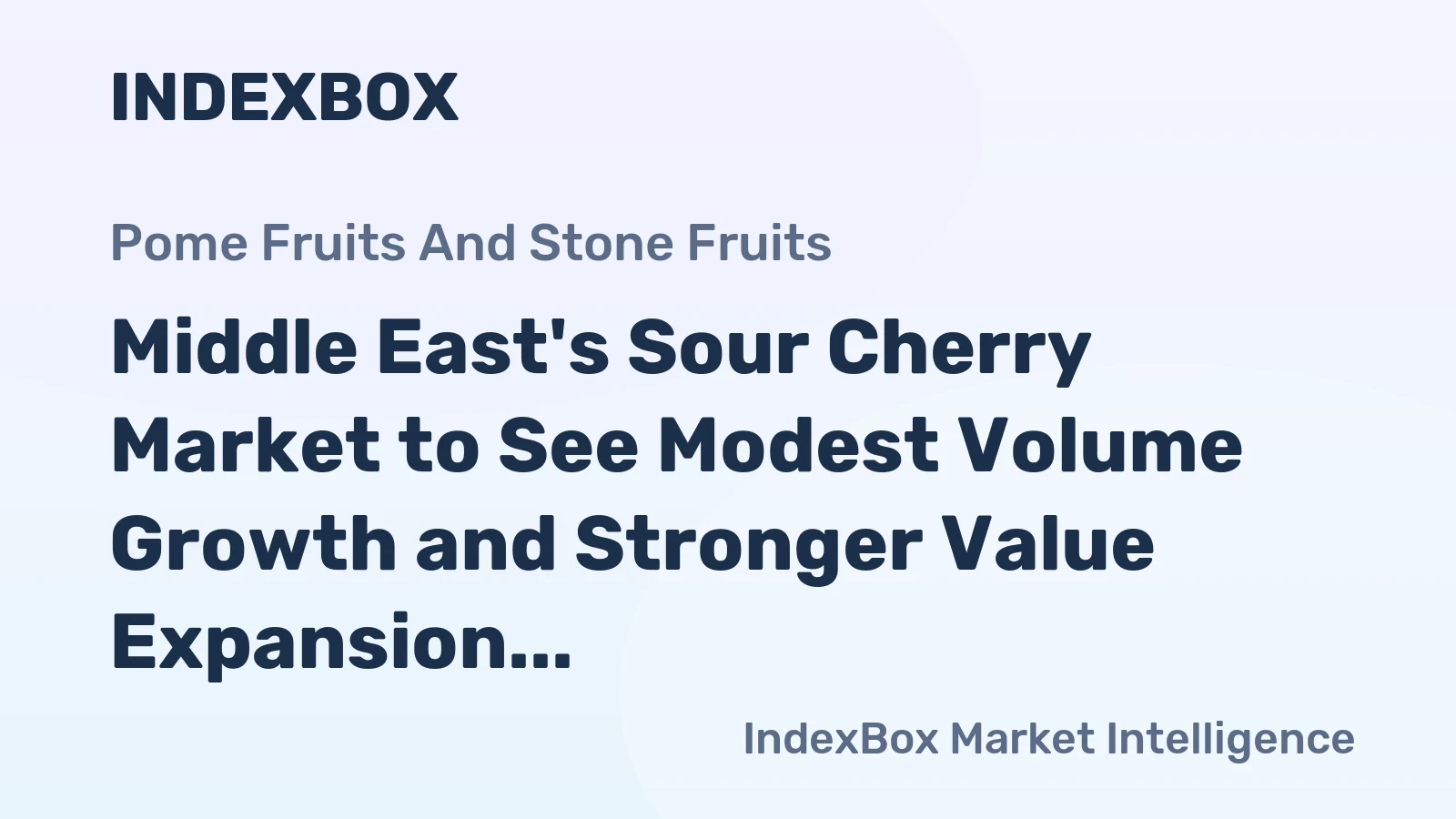 Middle East's Sour Cherry Market to See Modest Volume Growth and Stronger Value Expansion