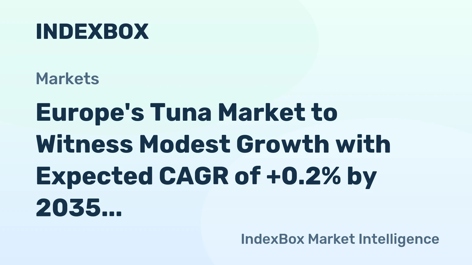 Europe's Tuna Market to Witness Modest Growth with Expected CAGR of +0.2% by 2035