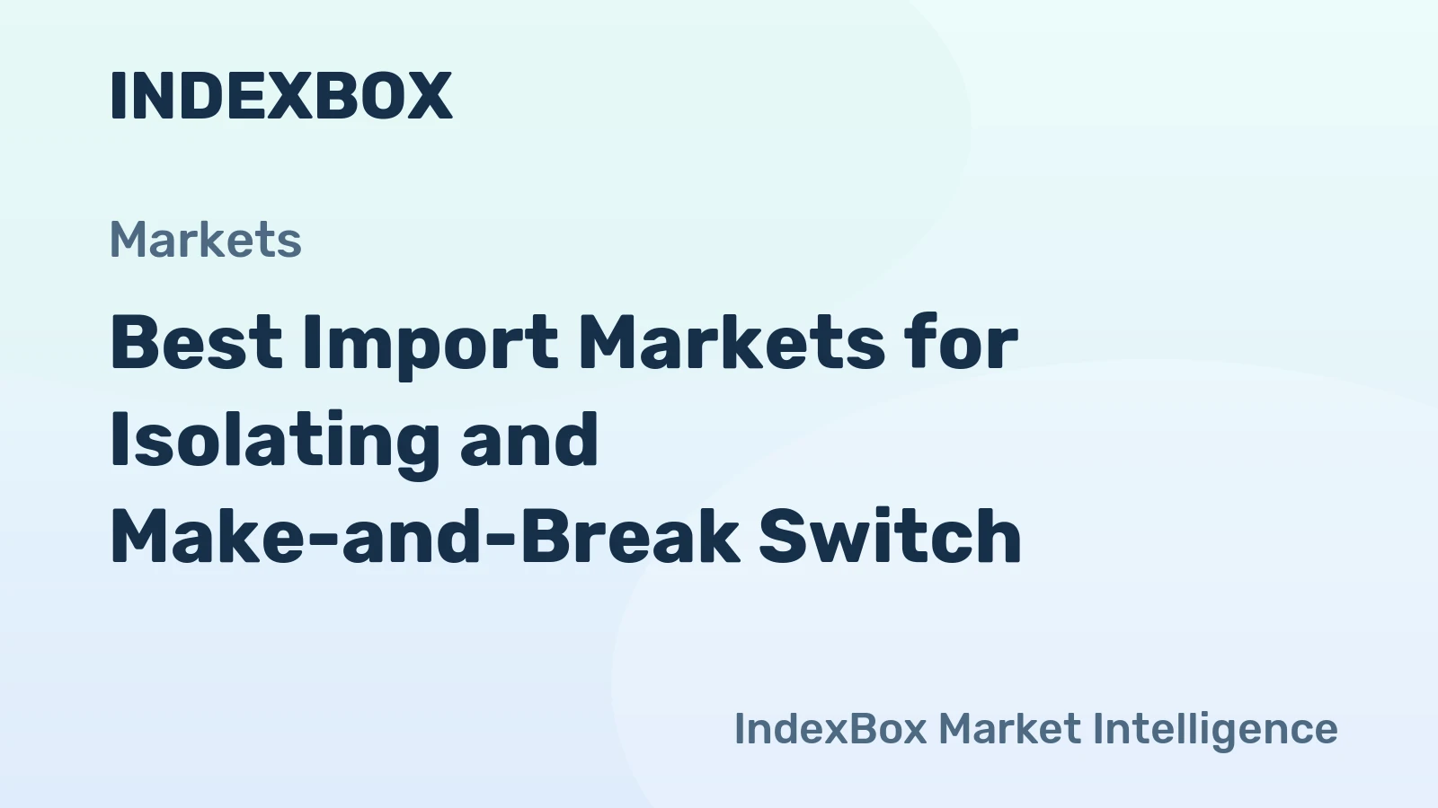 Best Import Markets for Isolating and Make-and-Break Switch