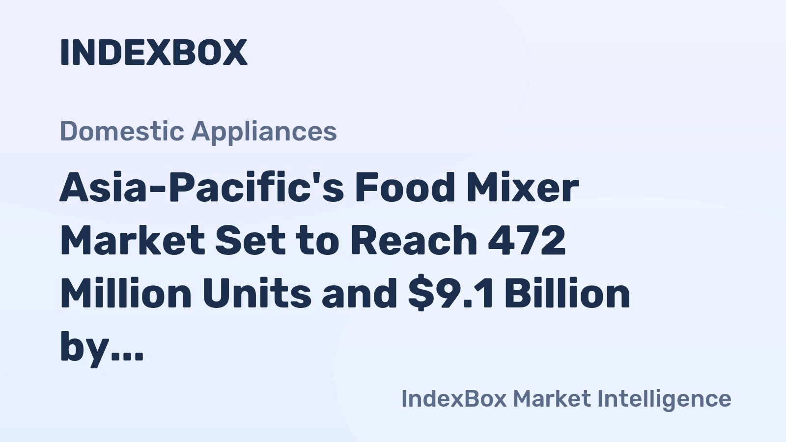 Asia-Pacific's Food Mixer Market Set to Reach 472 Million Units and $9.1 Billion by 2035