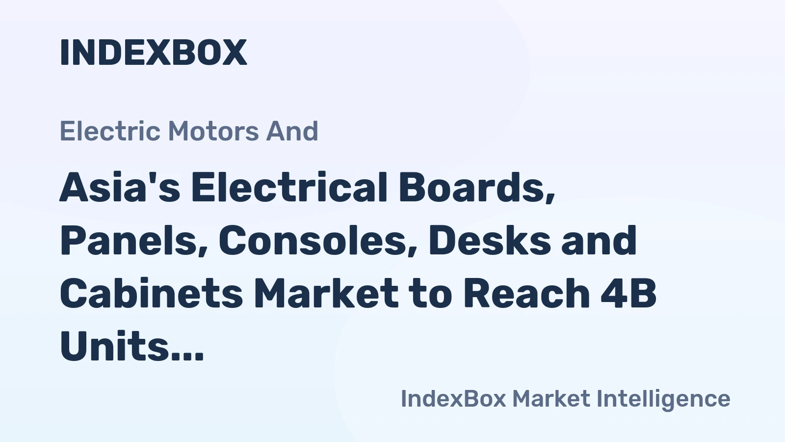 Asia's Electrical Boards, Panels, Consoles, Desks and Cabinets Market to Reach 4B Units and $18.8B by 2035