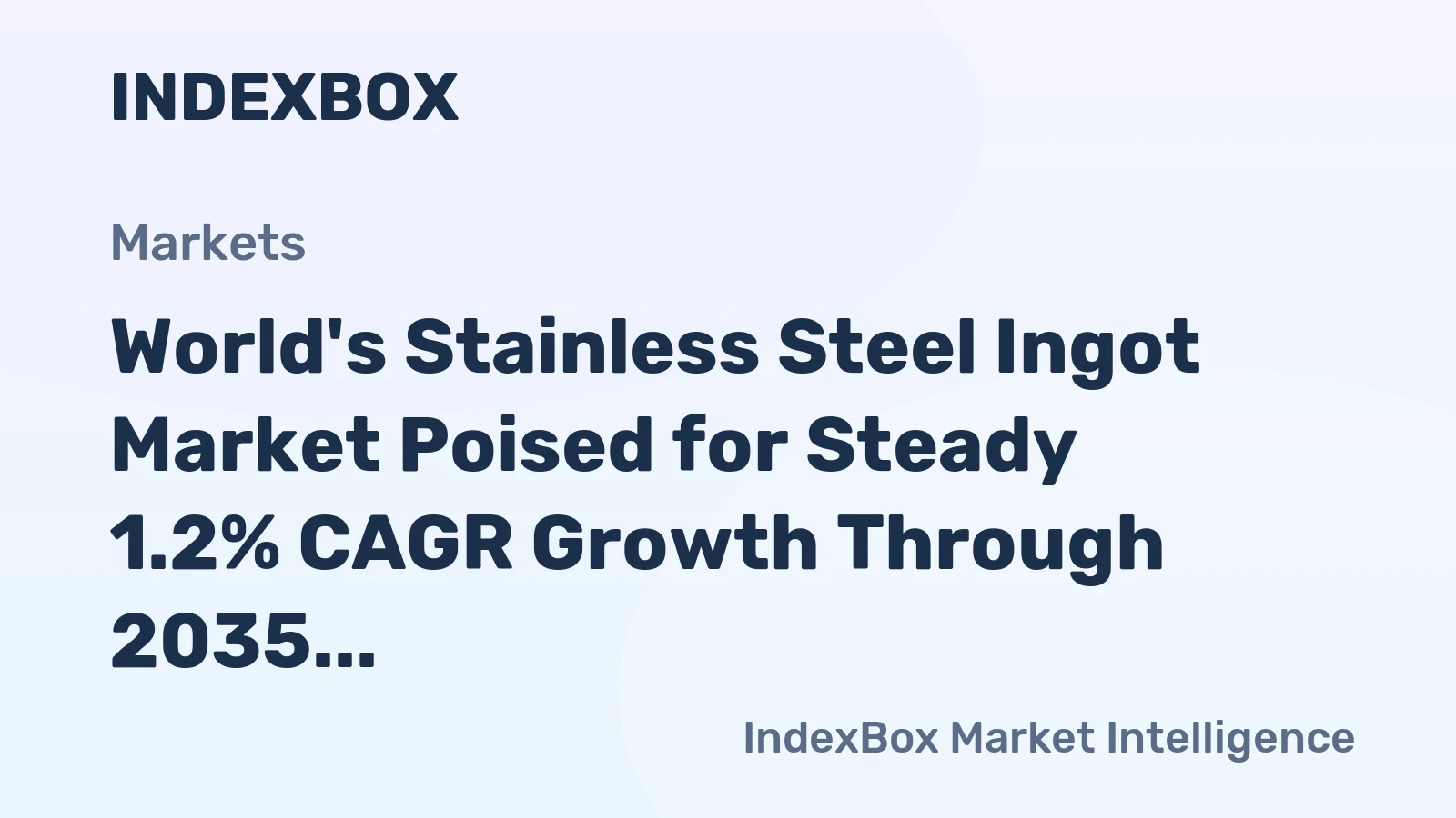 World's Stainless Steel Ingot Market Poised for Steady 1.2% CAGR Growth Through 2035