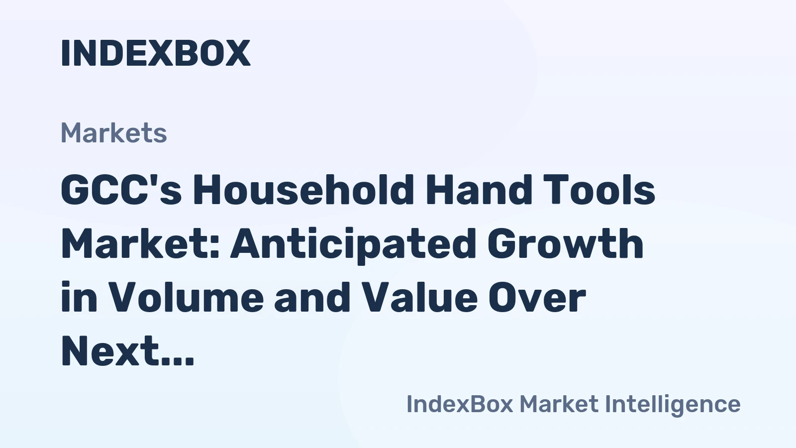 GCC's Household Hand Tools Market: Anticipated Growth in Volume and Value Over Next Decade