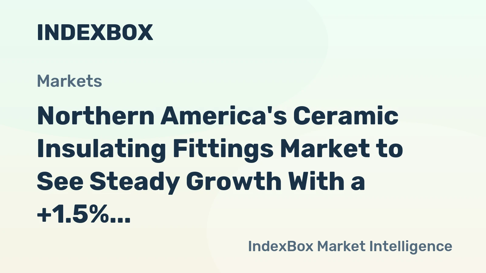 Northern America's Ceramic Insulating Fittings Market to See Steady Growth With a +1.5% CAGR