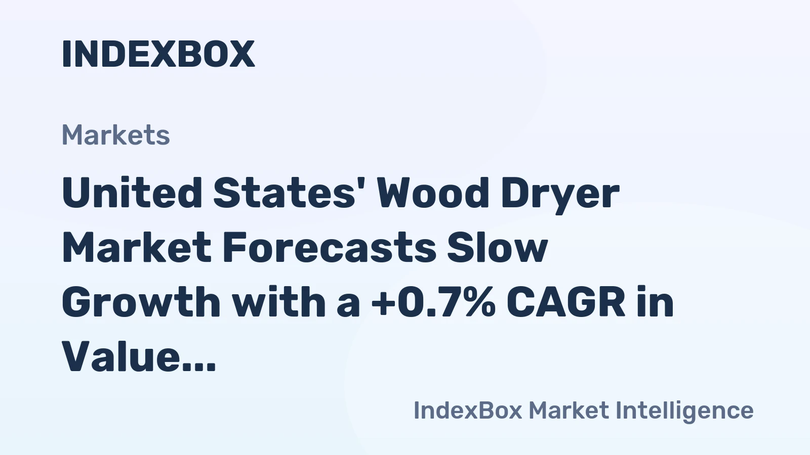 United States' Wood Dryer Market Forecasts Slow Growth with a +0.7% CAGR in Value Following a Sharp 2024 Contraction