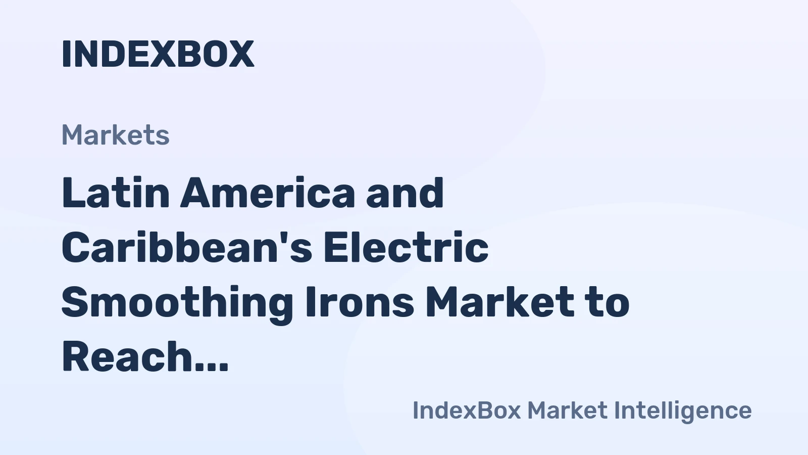 Latin America and Caribbean's Electric Smoothing Irons Market to Reach 43M Units and $540M by 2035