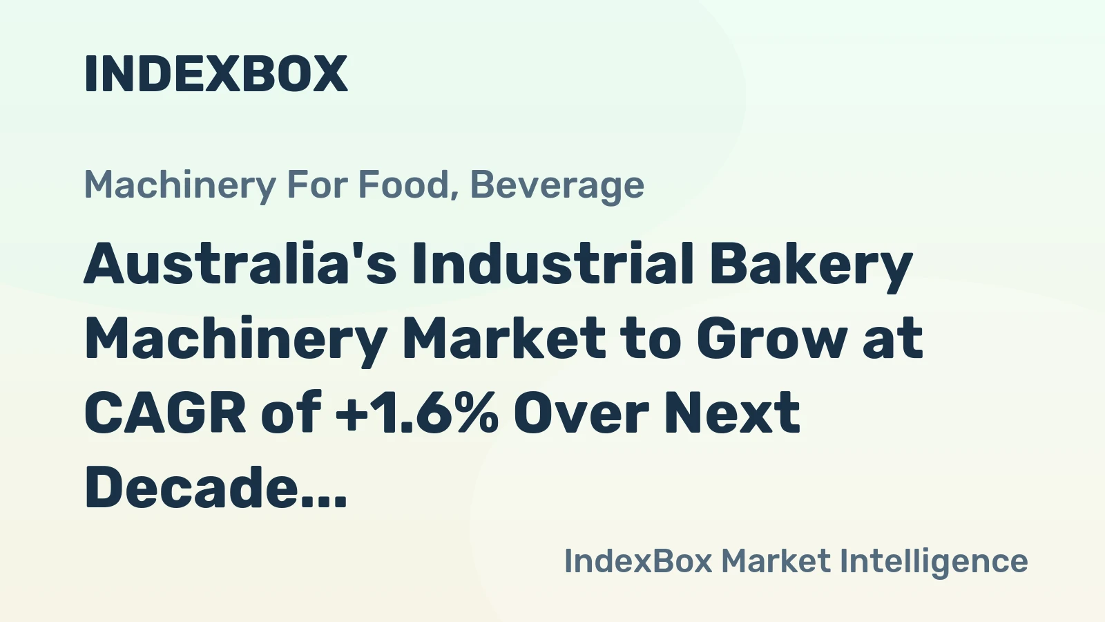 Australia's Industrial Bakery Machinery Market to Grow at CAGR of +1.6% Over Next Decade