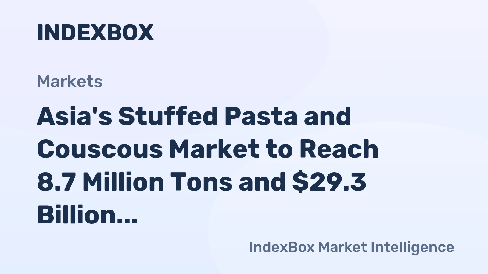 Asia's Stuffed Pasta and Couscous Market to Reach 8.7 Million Tons and $29.3 Billion by 2035