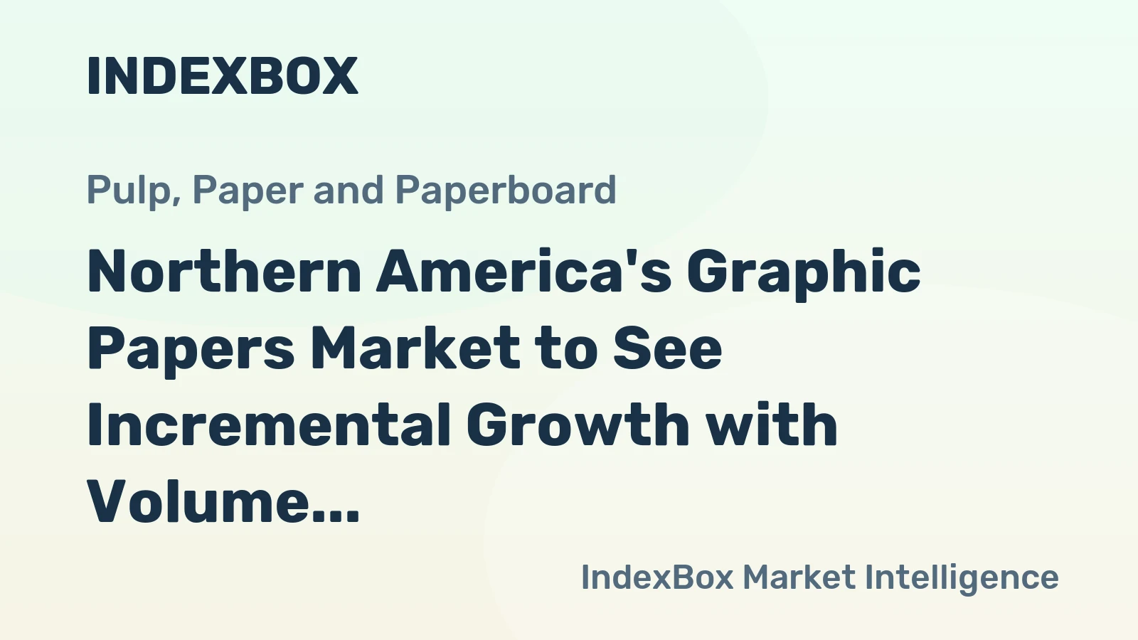 Northern America's Graphic Papers Market to See Incremental Growth with Volume Reaching 13M Tons and Value Reaching $15.8B by 2035