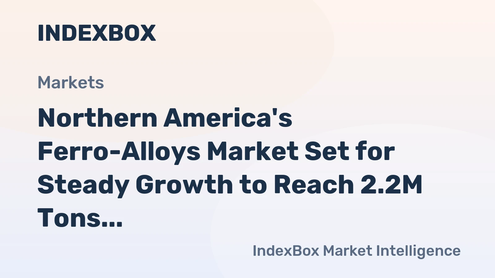 Northern America's Ferro-Alloys Market Set for Steady Growth to Reach 2.2M Tons Valued at $3.8B