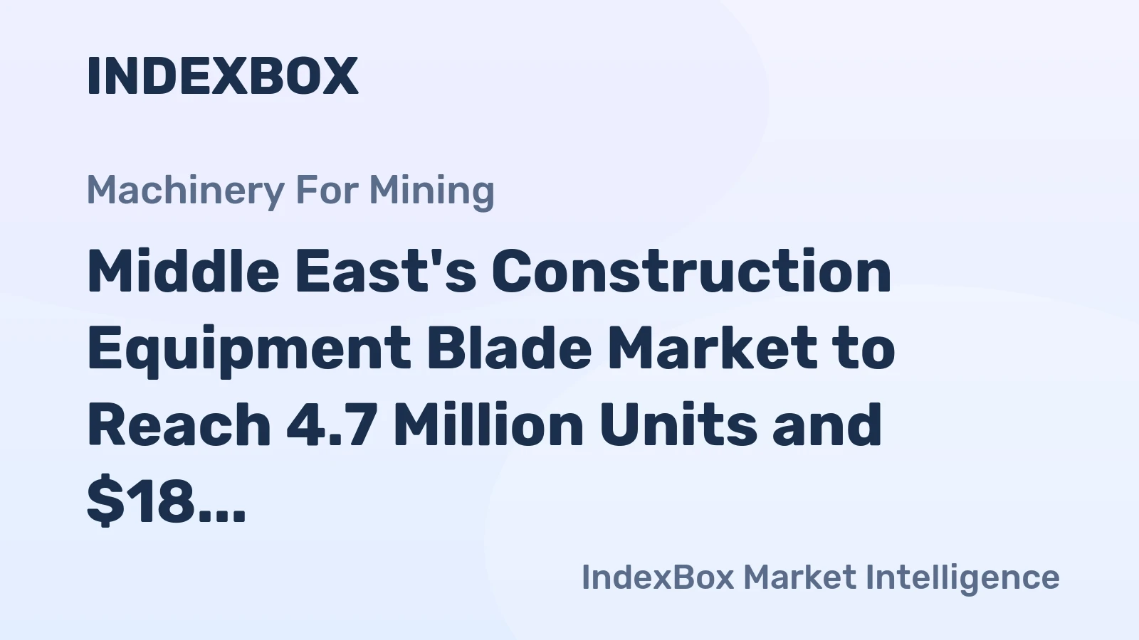Middle East's Construction Equipment Blade Market to Reach 4.7 Million Units and $18 Million by 2035