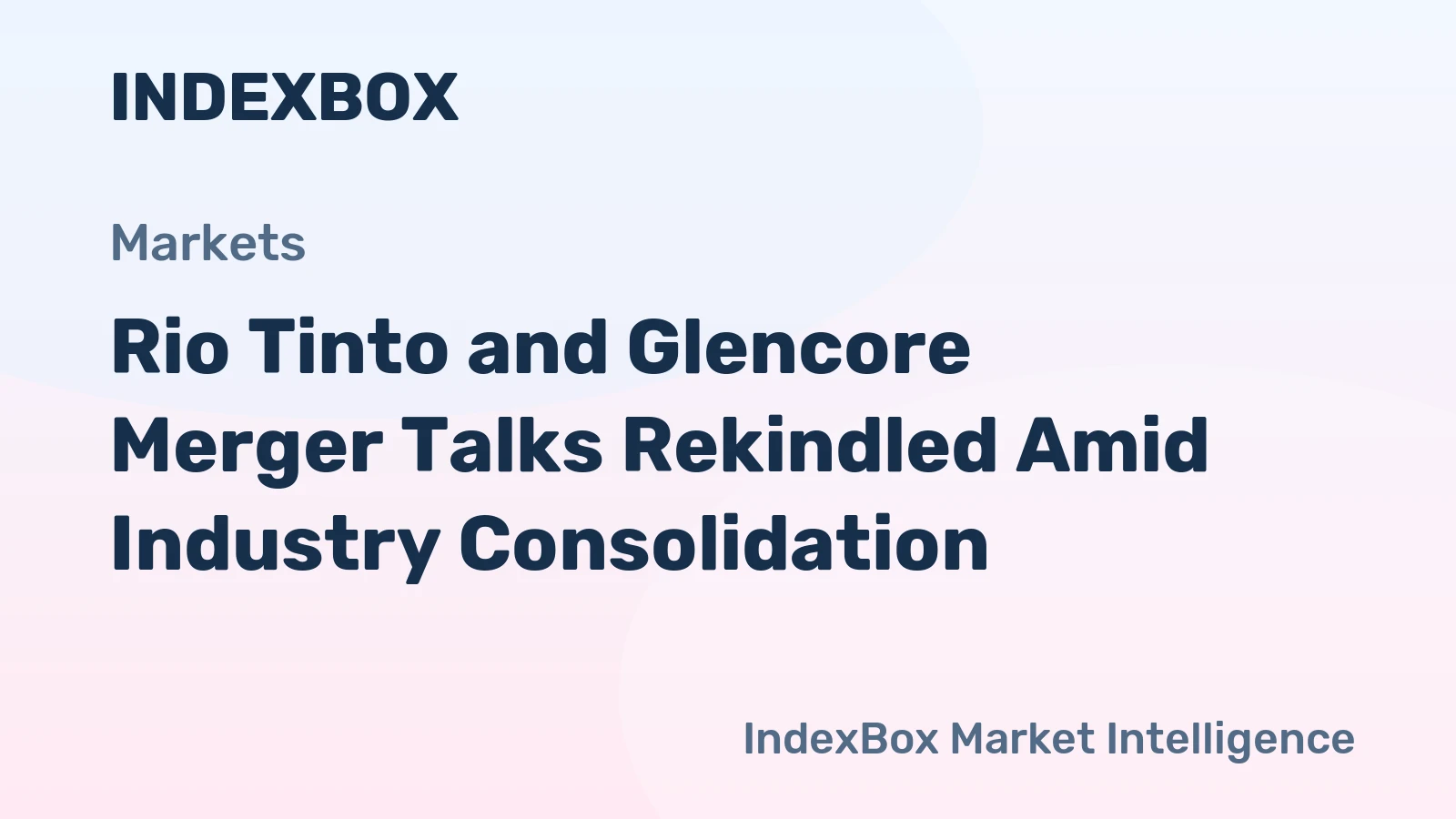 Rio Tinto and Glencore Merger Talks Rekindled Amid Industry Consolidation
