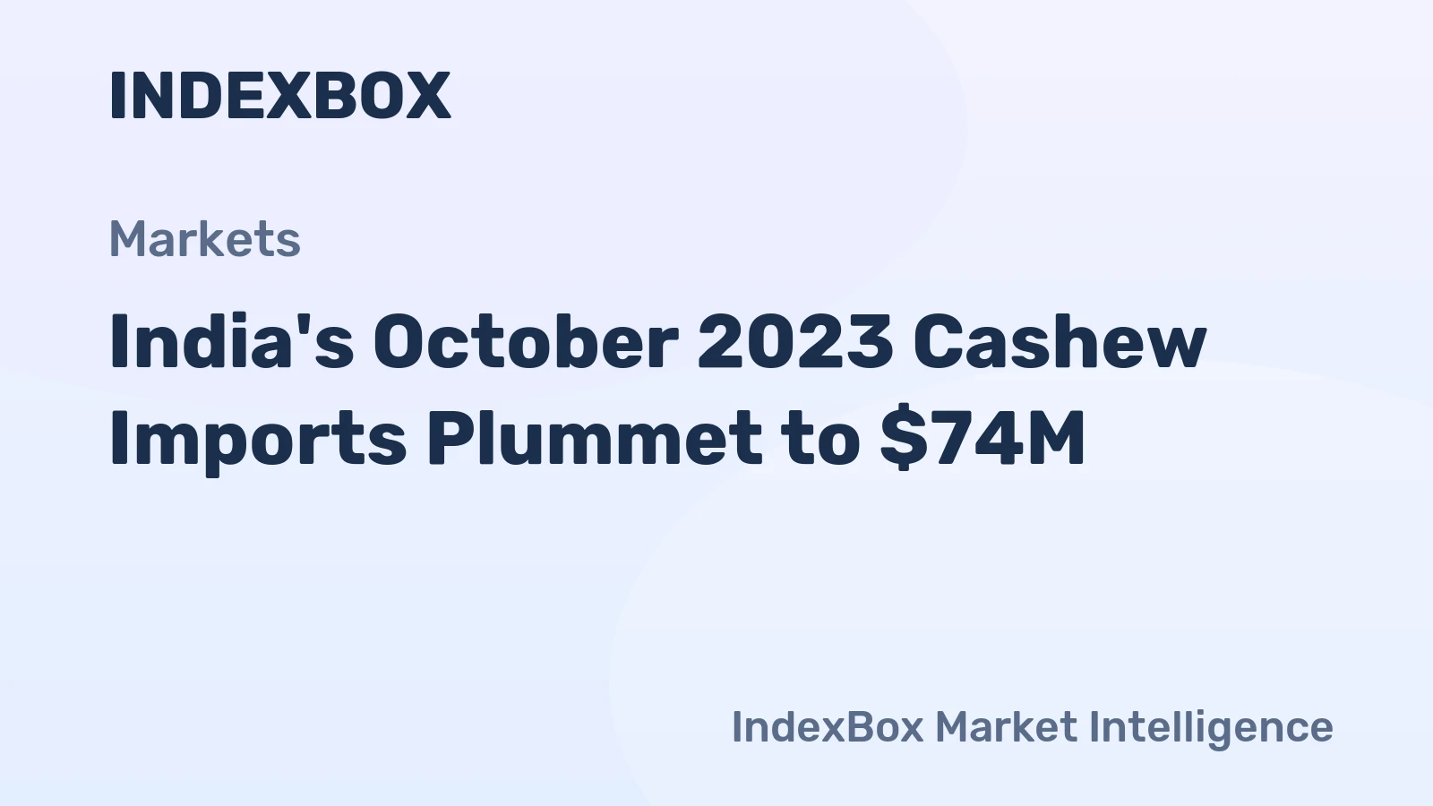 India's October 2023 Cashew Imports Plummet to $74M