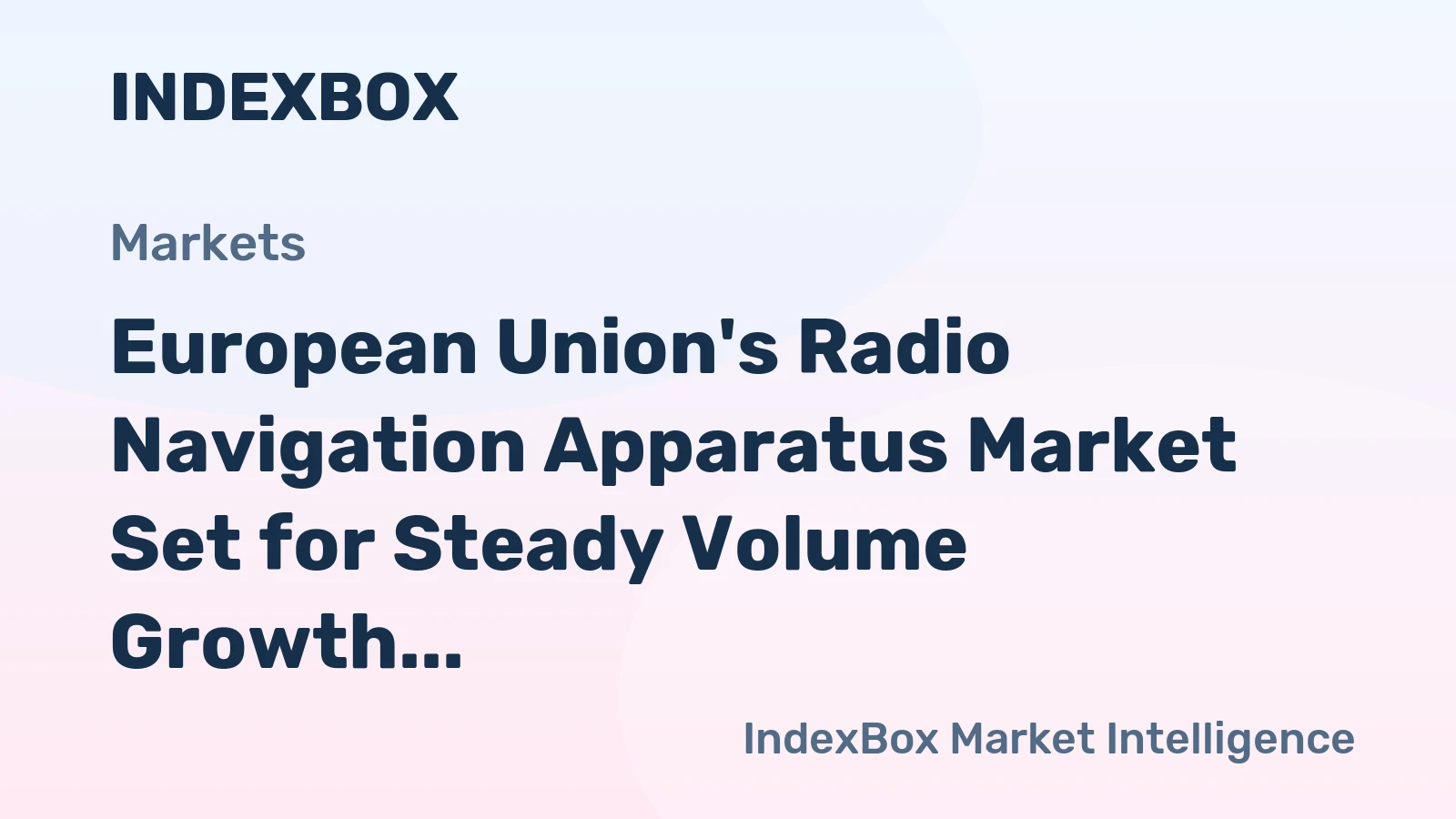European Union's Radio Navigation Apparatus Market Set for Steady Volume Growth Amid Sluggish Value CAGR