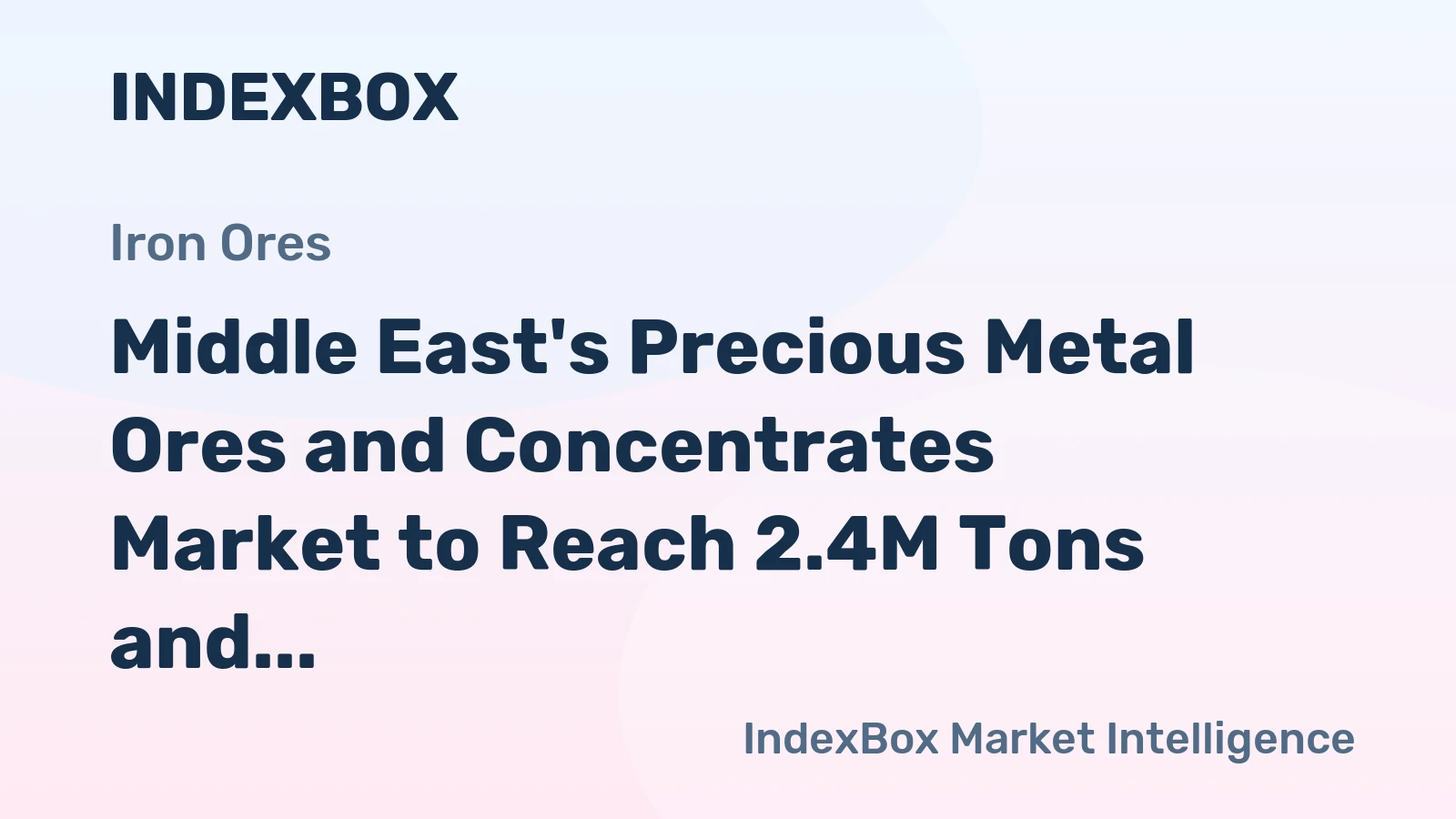Middle East's Precious Metal Ores and Concentrates Market to Reach 2.4M Tons and $38.4B by 2035