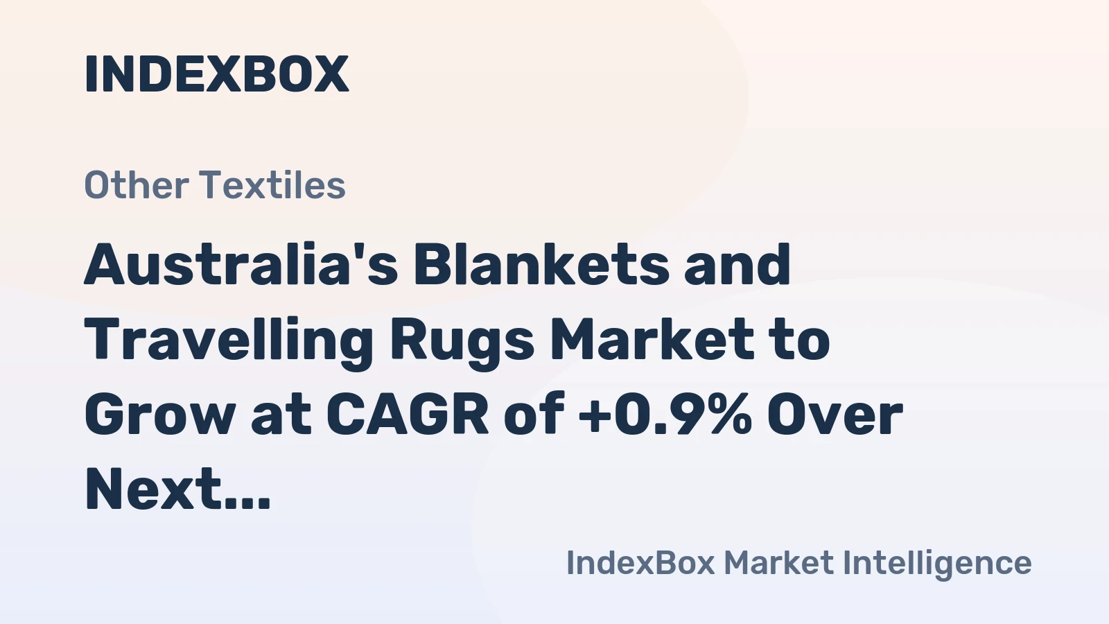 Australia's Blankets and Travelling Rugs Market to Grow at CAGR of +0.9% Over Next Decade