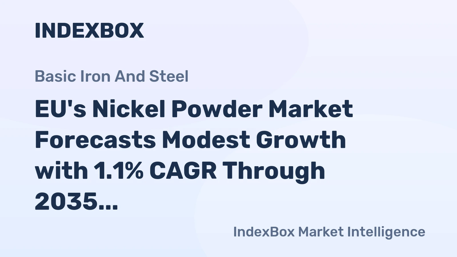 EU's Nickel Powder Market Forecasts Modest Growth with 1.1% CAGR Through 2035