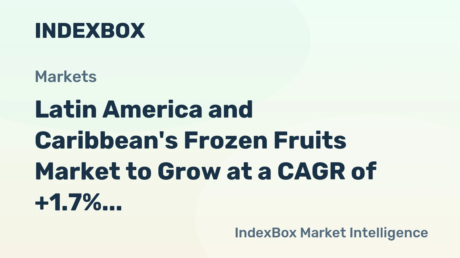 Latin America and Caribbean's Frozen Fruits Market to Grow at a CAGR of +1.7% Over the Next Decade