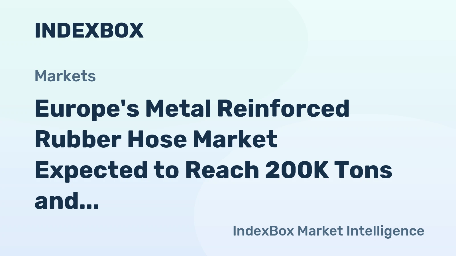 Europe's Metal Reinforced Rubber Hose Market Expected to Reach 200K Tons and $1.2B by 2035