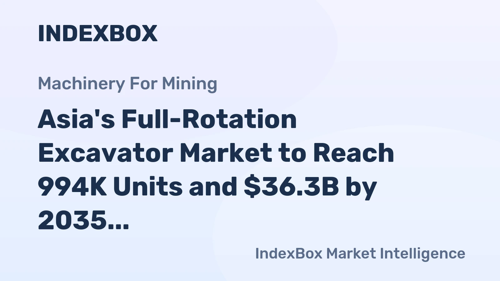 Asia's Full-Rotation Excavator Market to Reach 994K Units and $36.3B by 2035 Following Recent Contraction