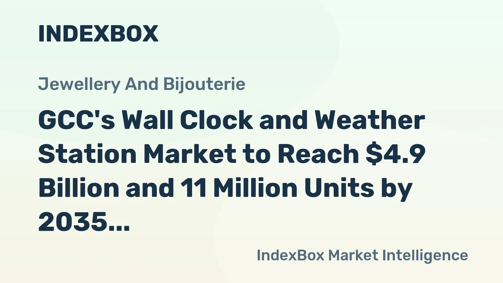 GCC's Wall Clock and Weather Station Market to Reach $4.9 Billion and 11 Million Units by 2035