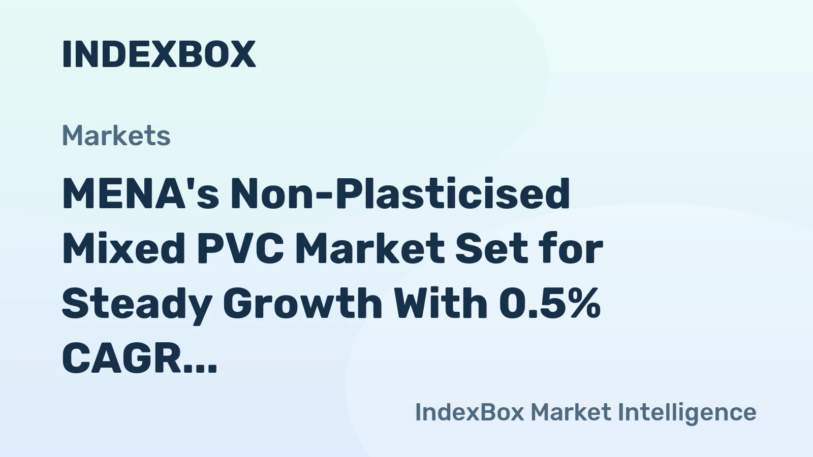 MENA's Non-Plasticised Mixed PVC Market Set for Steady Growth With 0.5% CAGR Through 2035