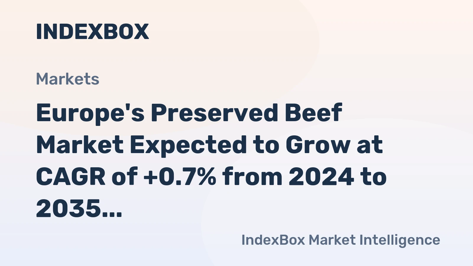 Europe's Preserved Beef Market Expected to Grow at CAGR of +0.7% from 2024 to 2035