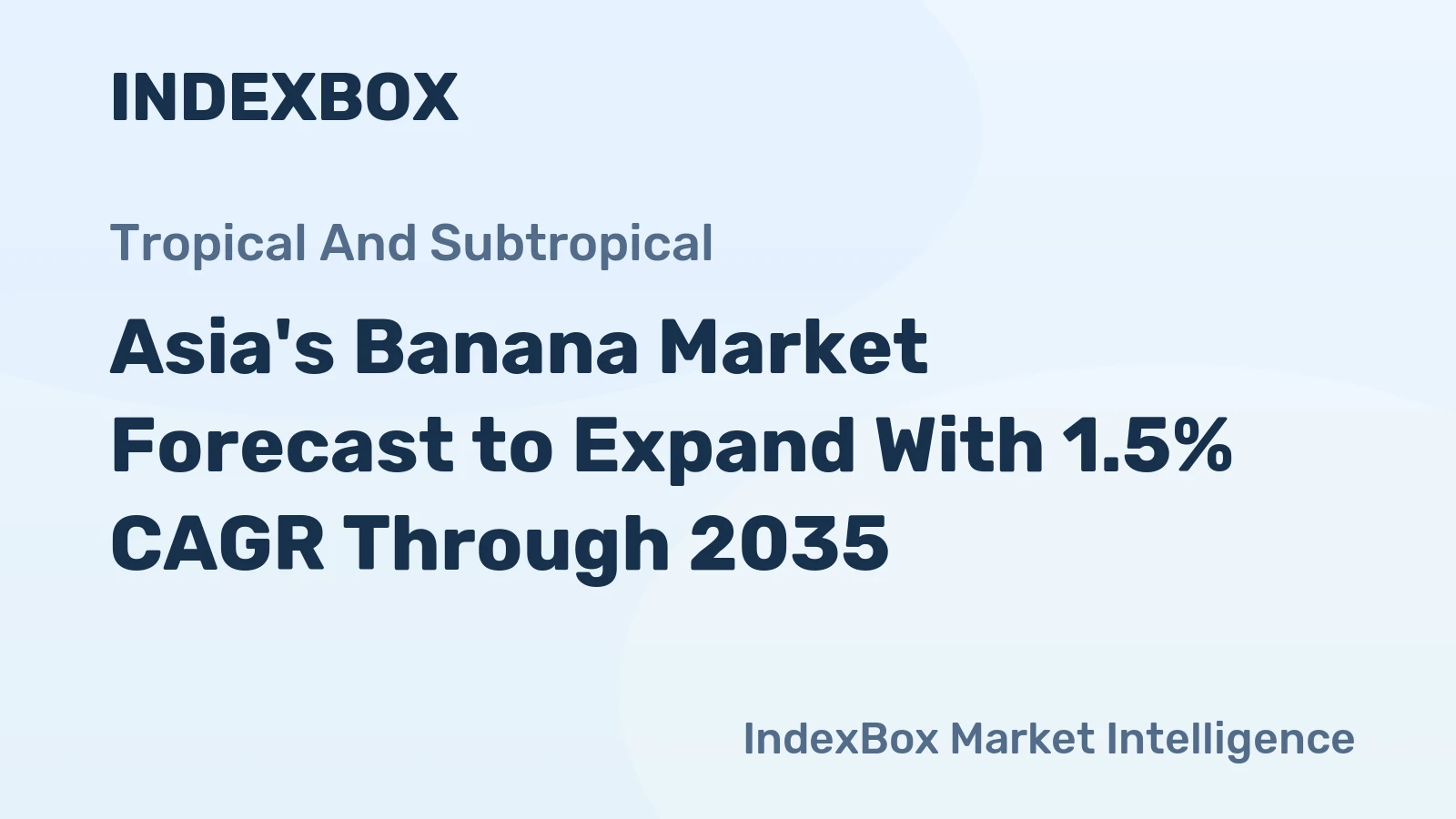 Asia's Banana Market Forecast to Expand With 1.5% CAGR Through 2035