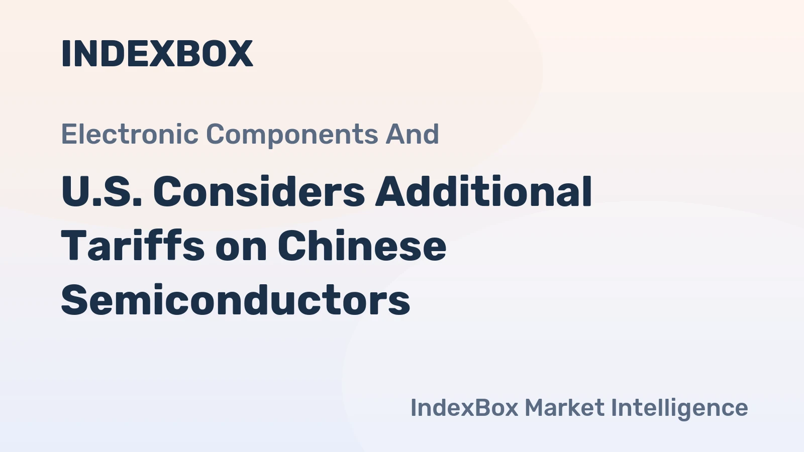U.S. Considers Additional Tariffs on Chinese Semiconductors