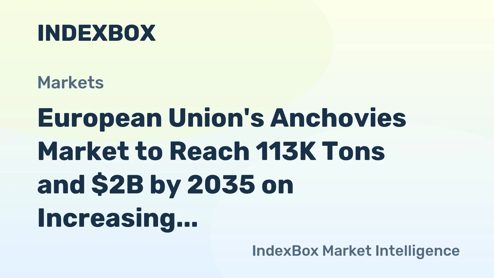 European Union's Anchovies Market to Reach 113K Tons and $2B by 2035 on Increasing Demand