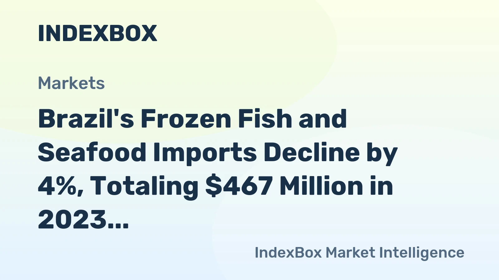 Brazil's Frozen Fish and Seafood Imports Decline by 4%, Totaling $467 Million in 2023