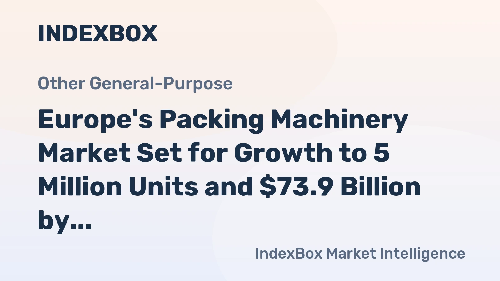 Europe's Packing Machinery Market Set for Growth to 5 Million Units and $73.9 Billion by 2035