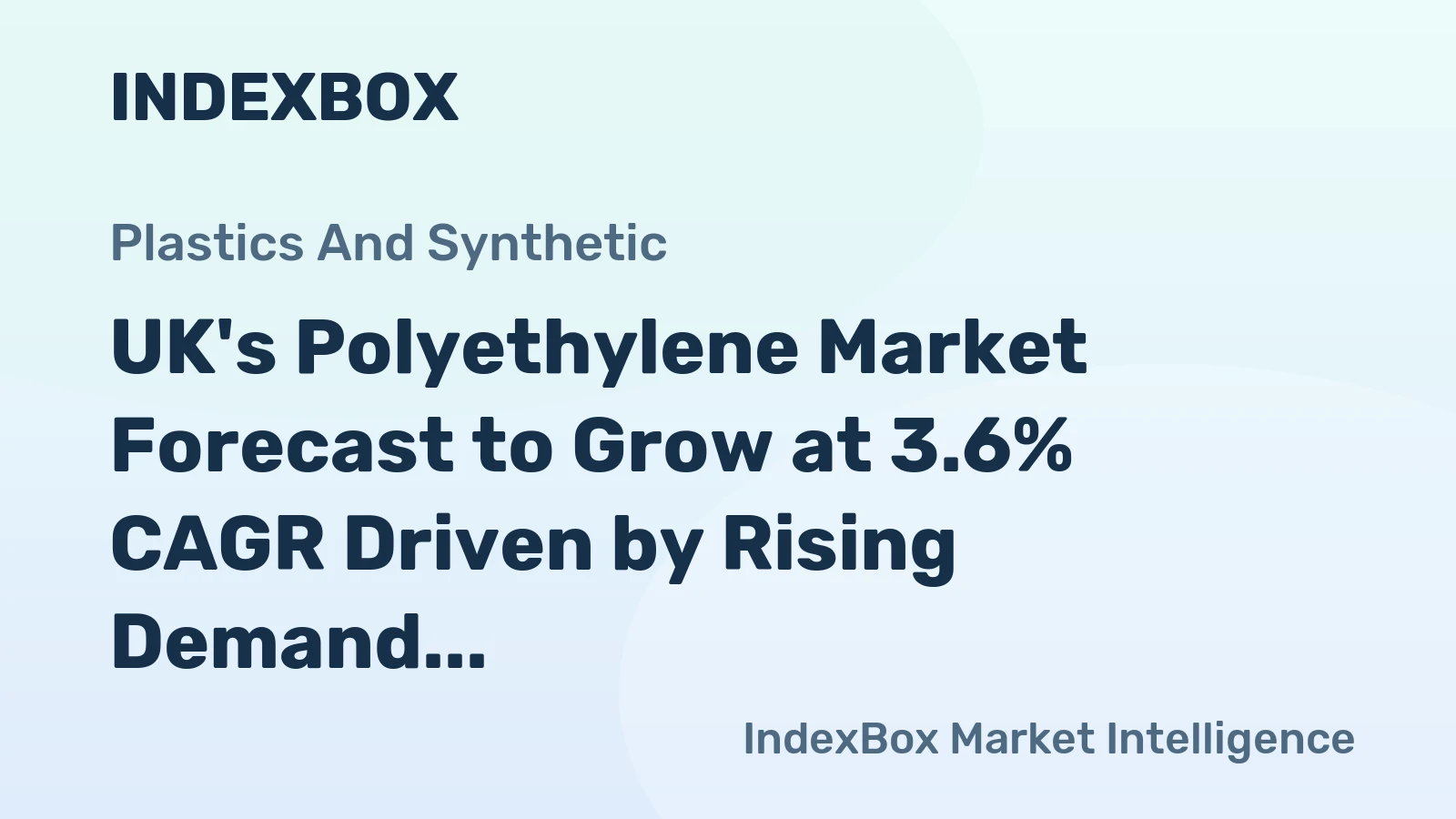 UK's Polyethylene Market Forecast to Grow at 3.6% CAGR Driven by Rising Demand