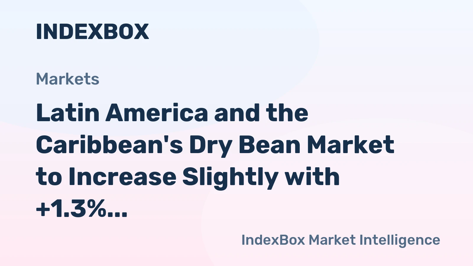 Latin America and the Caribbean's Dry Bean Market to Increase Slightly with +1.3% CAGR over Next Decade
