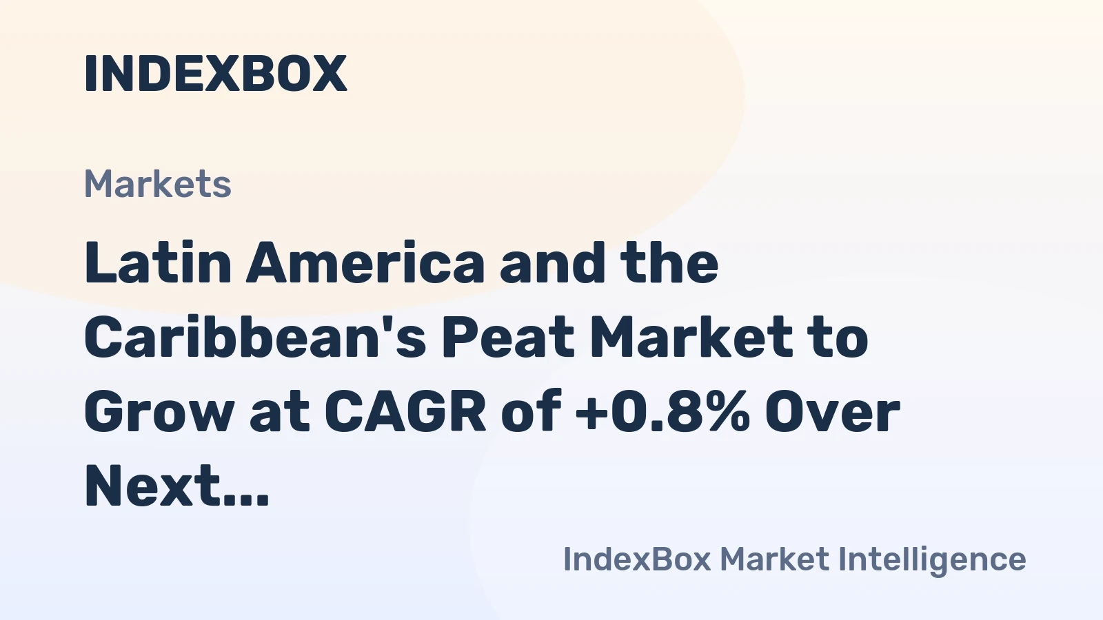 Latin America and the Caribbean's Peat Market to Grow at CAGR of +0.8% Over Next Decade