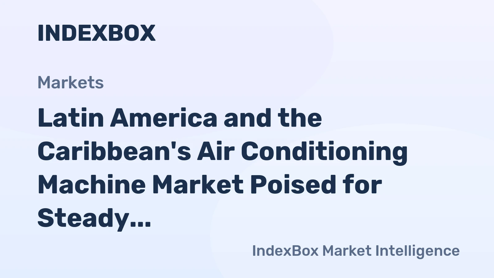 Latin America and the Caribbean's Air Conditioning Machine Market Poised for Steady Growth with a 2.7% CAGR in Value