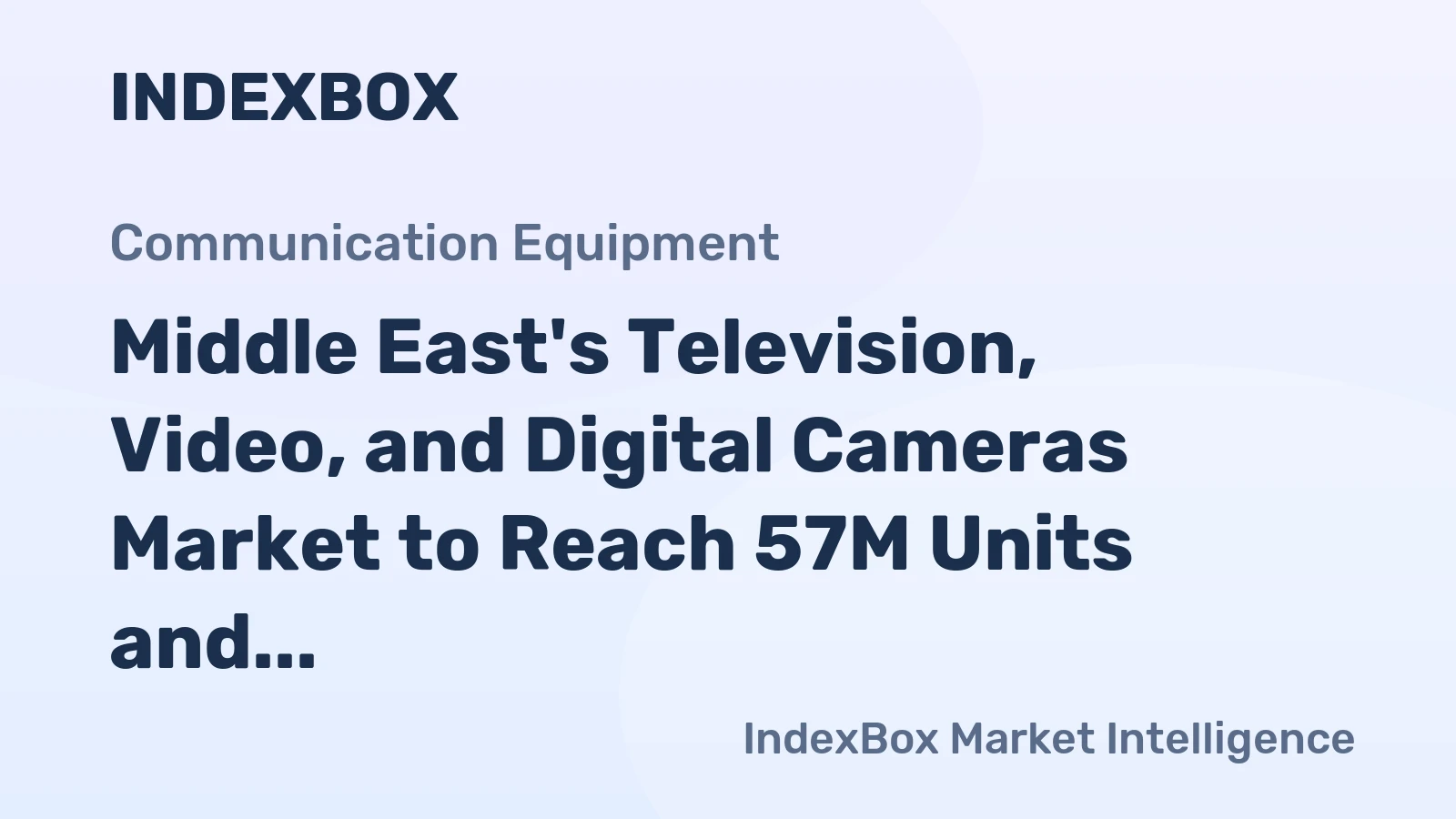 Middle East's Television, Video, and Digital Cameras Market to Reach 57M Units and $4B by 2035