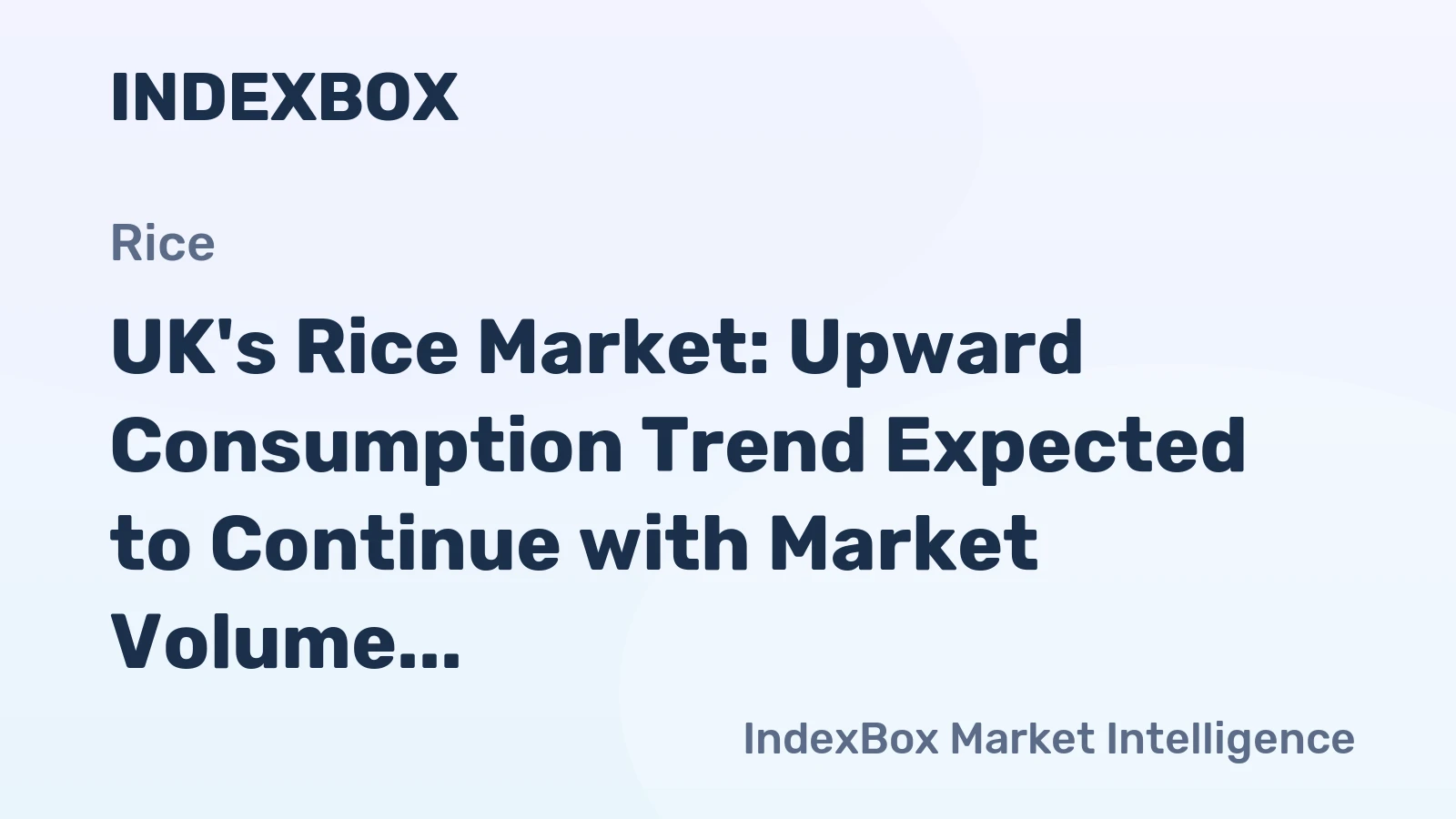 UK's Rice Market: Upward Consumption Trend Expected to Continue with Market Volume Reaching 867K Tons and Value Reaching $1.1B by 2035