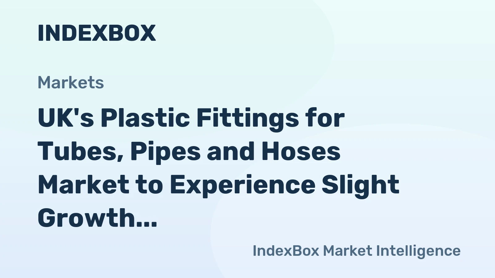 UK's Plastic Fittings for Tubes, Pipes and Hoses Market to Experience Slight Growth with +0.5% CAGR
