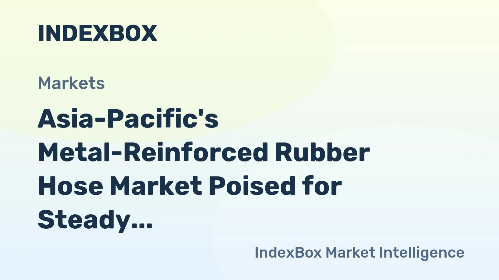 Asia-Pacific's Metal-Reinforced Rubber Hose Market Poised for Steady Growth With 1.7% CAGR in Value