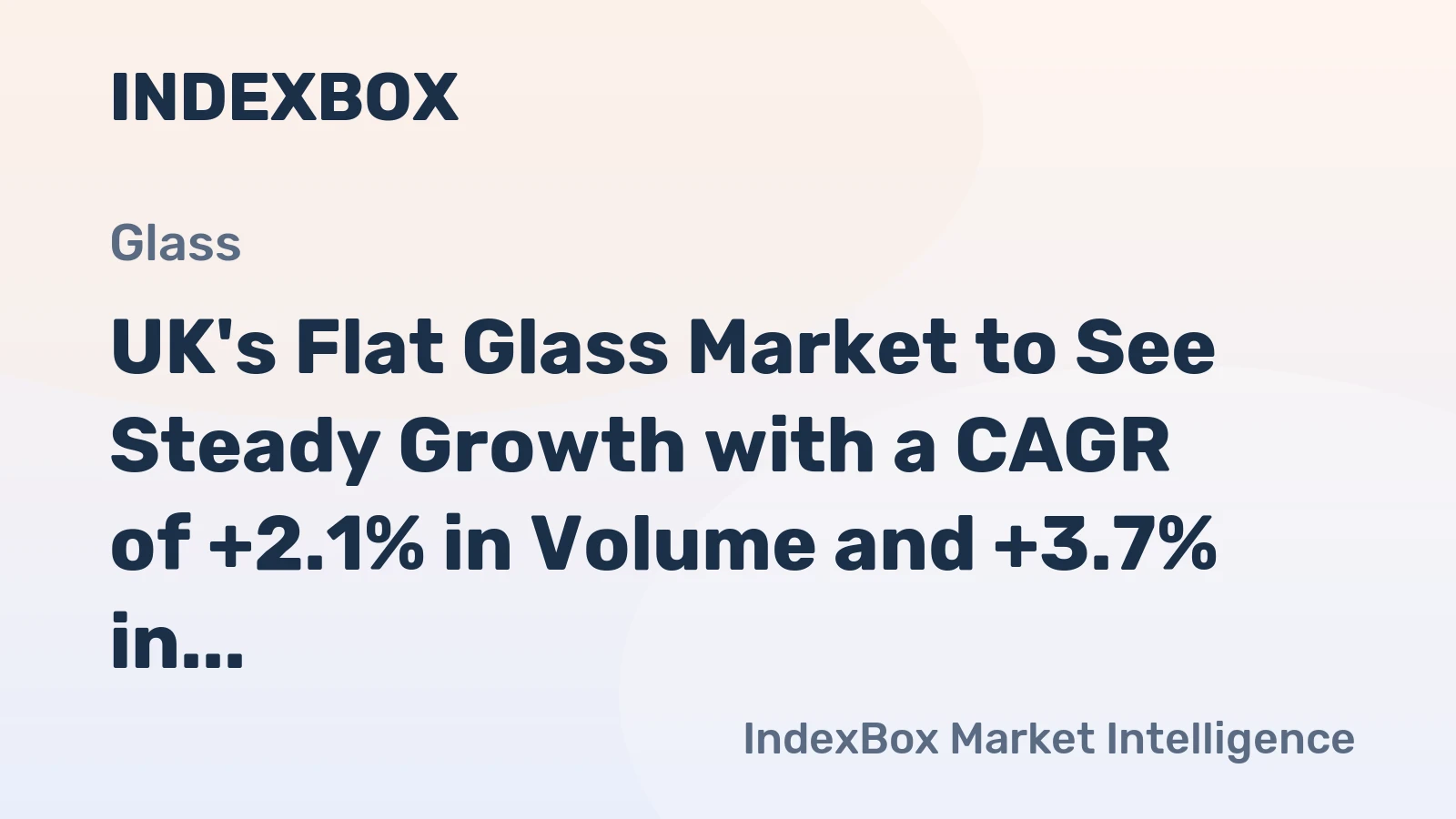 UK's Flat Glass Market to See Steady Growth with a CAGR of +2.1% in Volume and +3.7% in Value by 2035