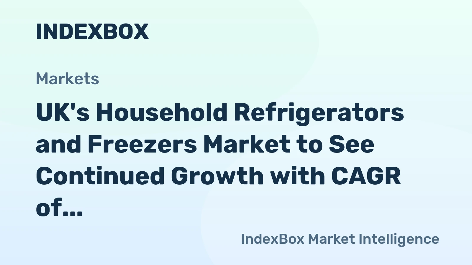 UK's Household Refrigerators and Freezers Market to See Continued Growth with CAGR of +2.0% from 2024-2035